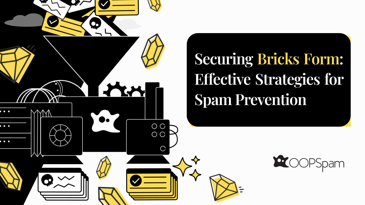 Securing Bricks Form: Effective Strategies for Spam Prevention | OOPSpam Blog