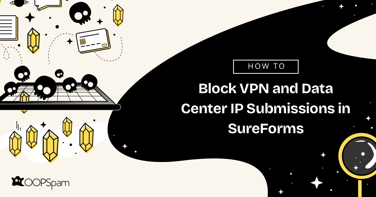 How to Block VPN and Data Center IP Submissions in SureForms | OOPSpam Blog