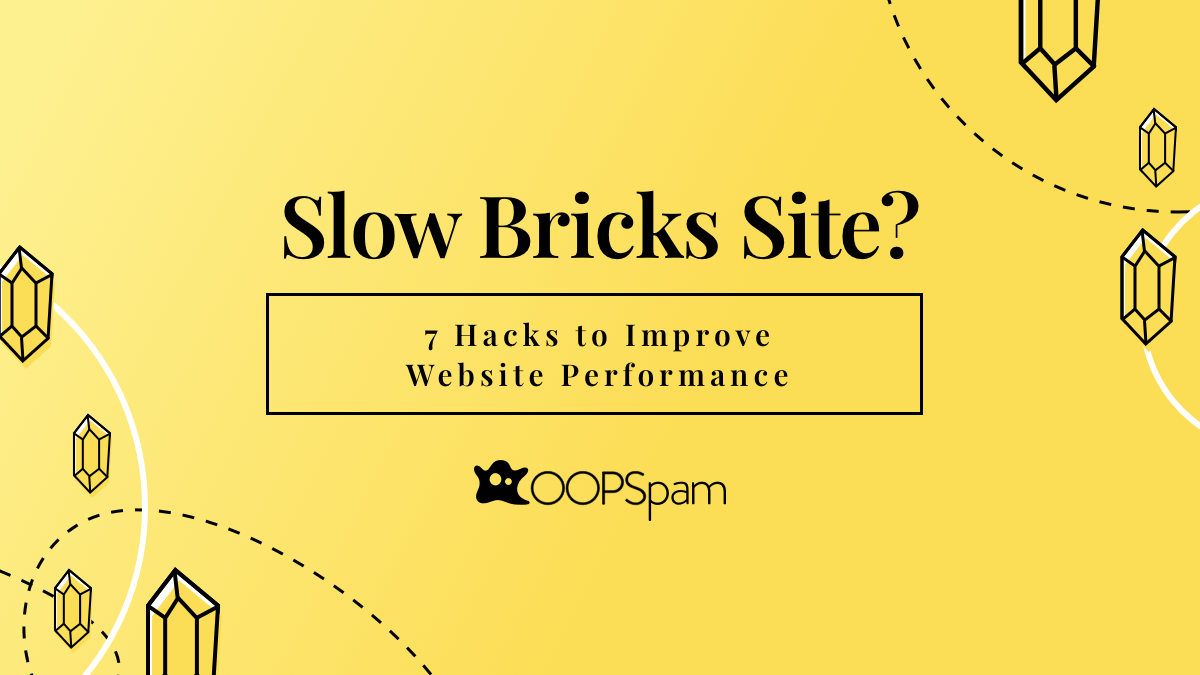 Slow Bricks Site? 7 Hacks to Improve Website Performance | OOPSpam Blog
